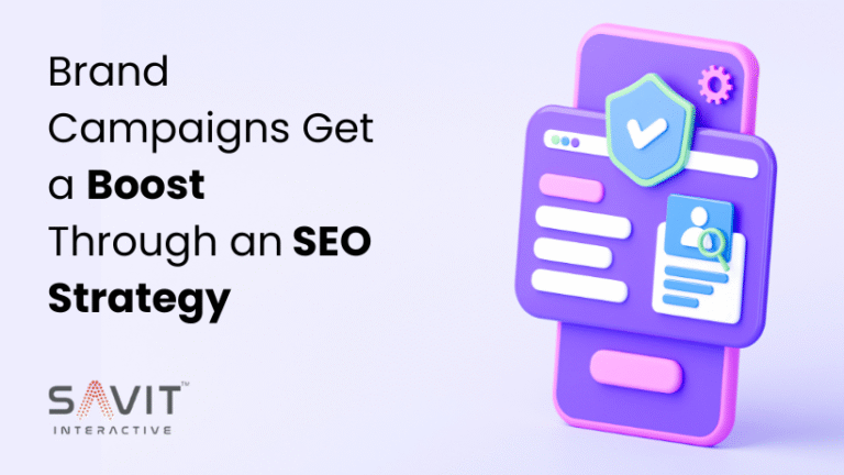 How Do Your Brand Campaigns Get a Boost Through an SEO Strategy - Savit ...